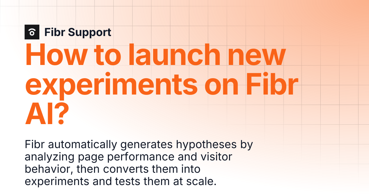 How to launch new experiments on Fibr AI? | Fibr Support