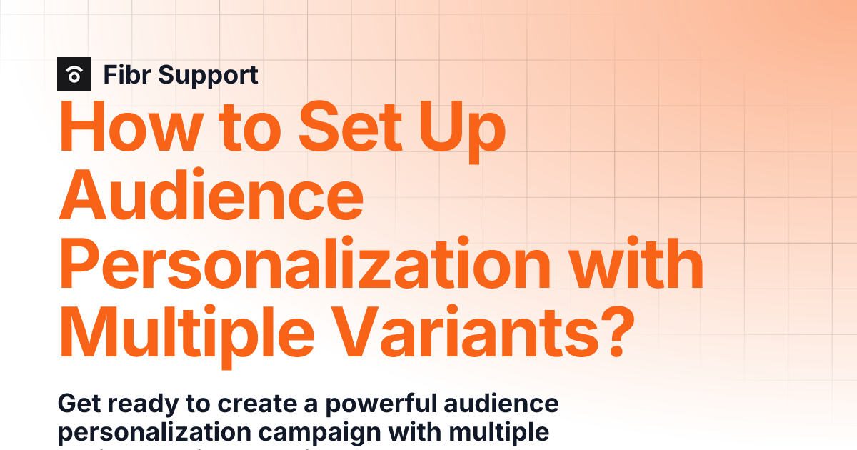 How to Set Up Audience Personalization with Multiple Variants? | Fibr Support