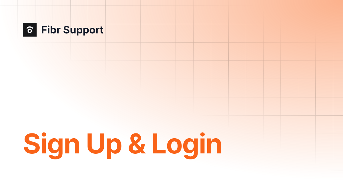 Sign Up & Login | Fibr Support
