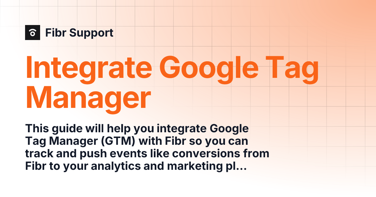 Integrating Fibr with Google Tag Manager | Fibr Support
